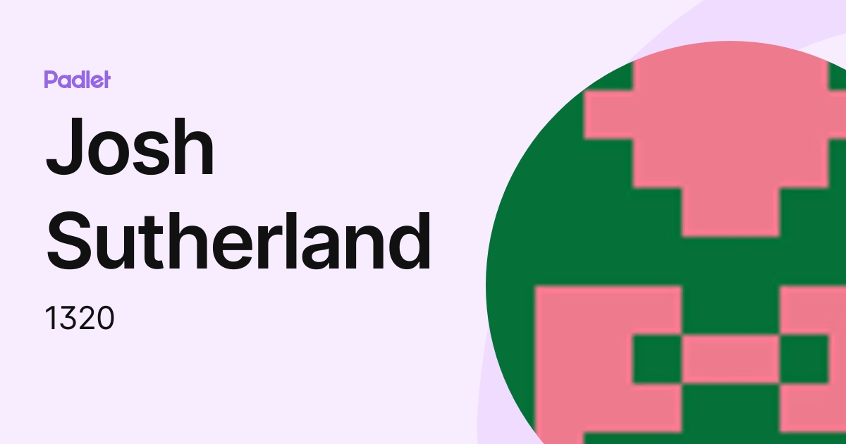 Josh Sutherland (1320) profile | Padlet