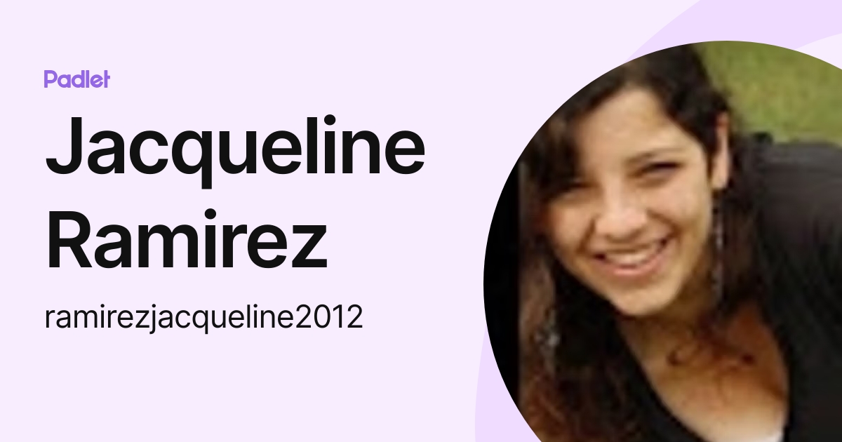 Jacqueline Ramirez (ramirezjacqueline2012) profile | Padlet