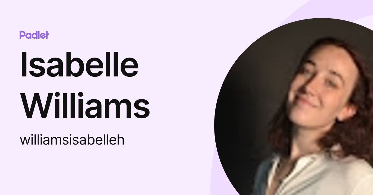 Isabelle Williams (williamsisabelleh) profile | Padlet