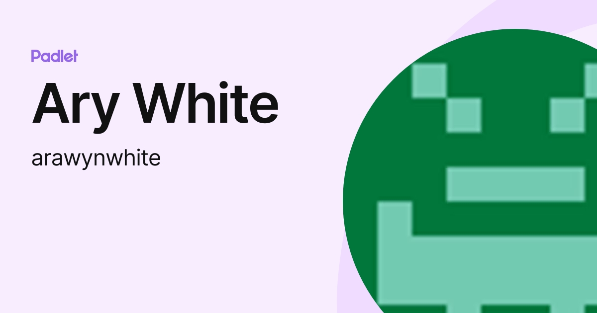 Ary White (arawynwhite) profile | Padlet