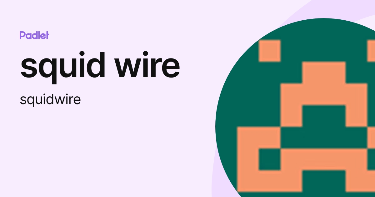 squid wire (squidwire) profile | Padlet
