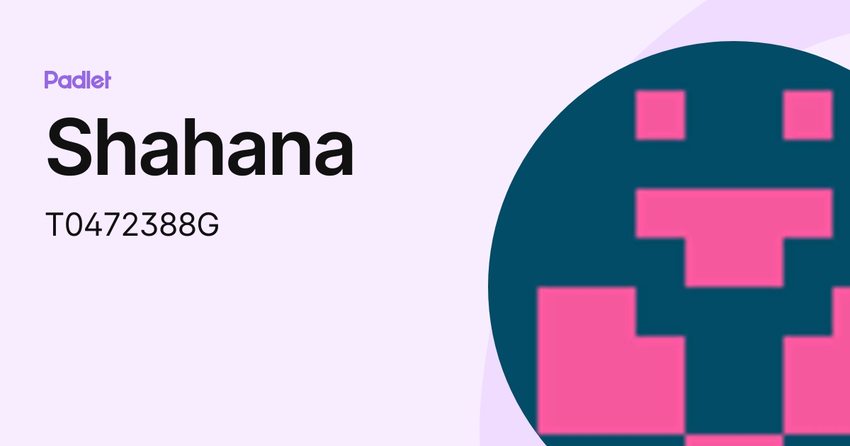 Shahana (T0472388G) profile | Padlet