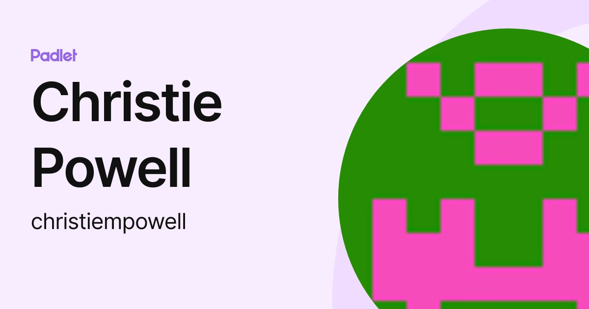 Christie Powell (christiempowell) profile | Padlet