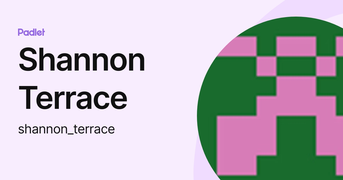 Shannon Terrace (shannon_terrace) profile | Padlet