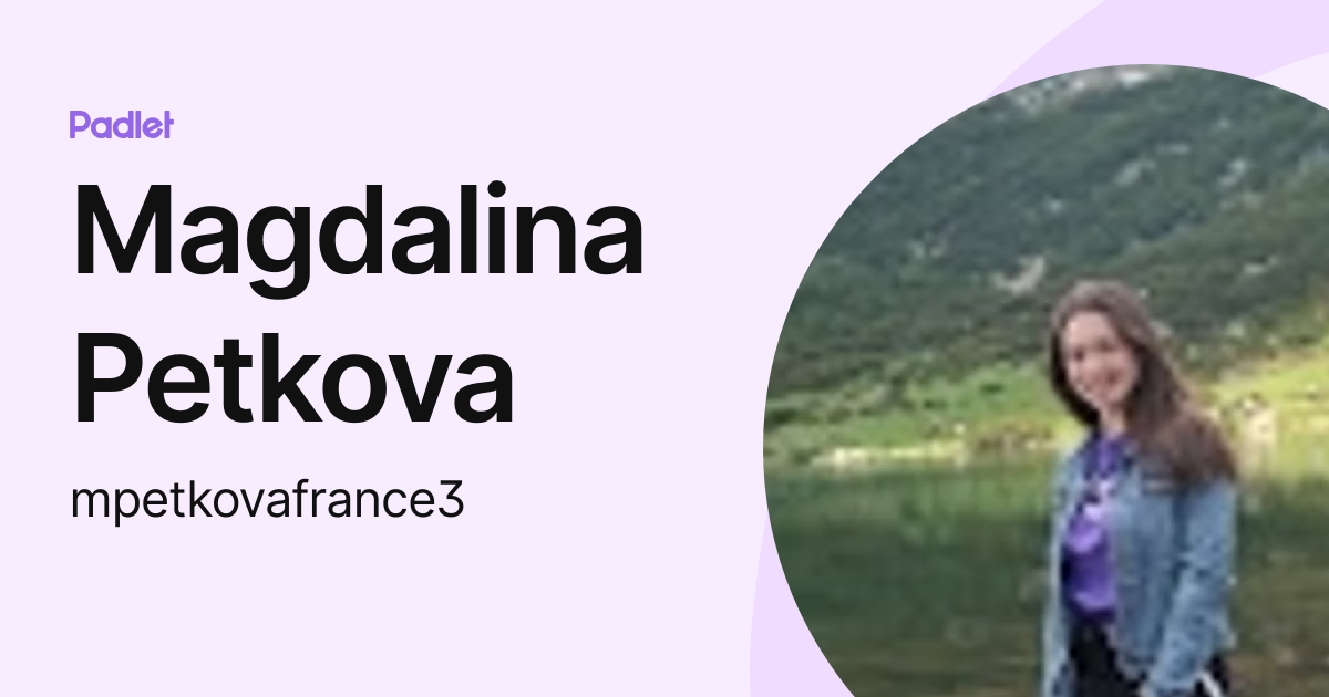 Magdalina Petkova (mpetkovafrance3) profile | Padlet