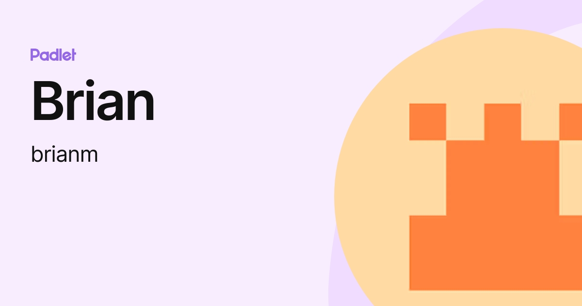 Brian (brianm) profile | Padlet