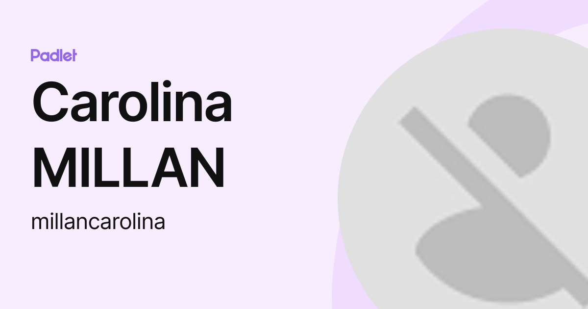 Carolina MILLAN (millancarolina) profile | Padlet