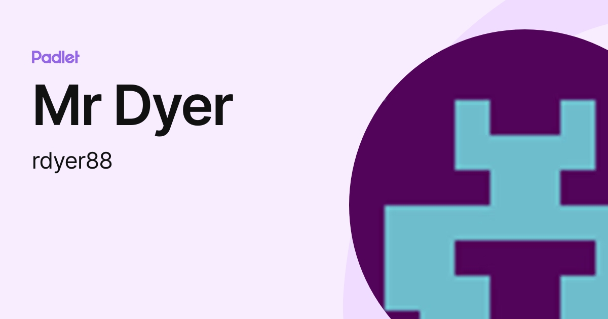 Mr Dyer (rdyer88) profile | Padlet