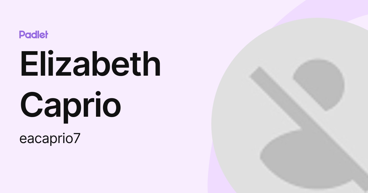 Elizabeth Caprio (eacaprio7) profile | Padlet
