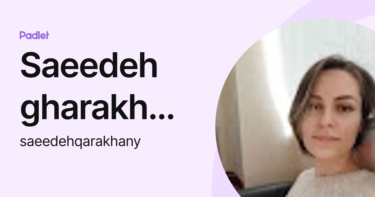 Saeedeh gharakhany (saeedehqarakhany) profile | Padlet
