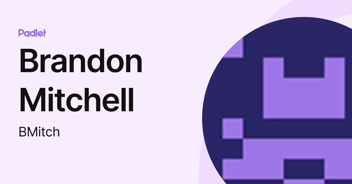 Brandon Mitchell (BMitch) profile | Padlet