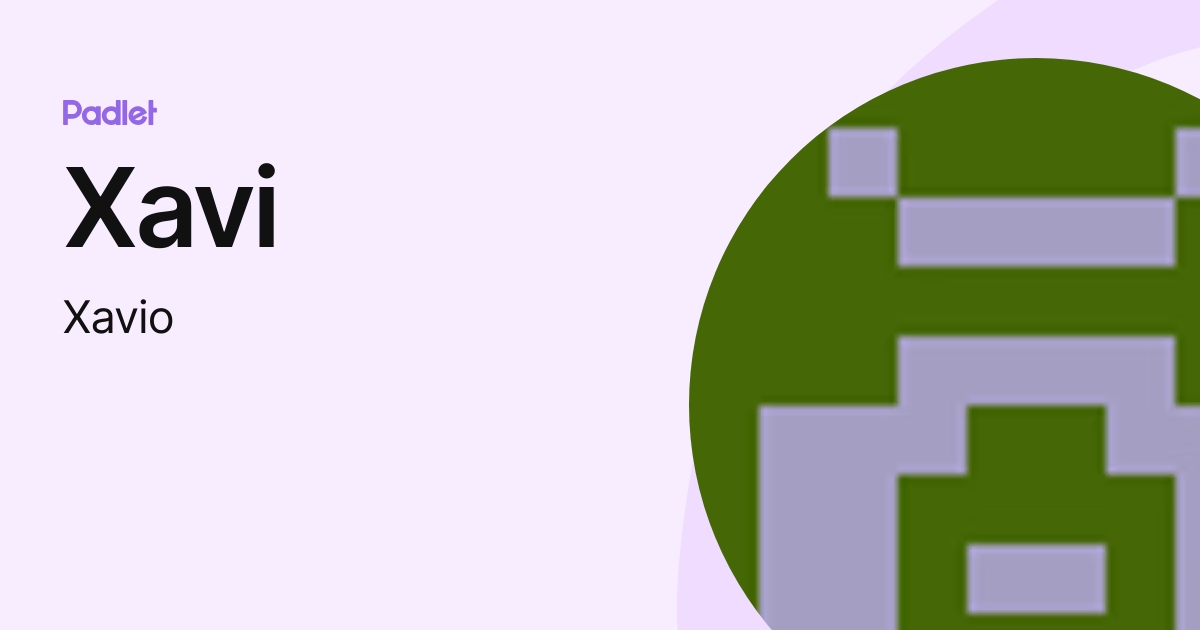 Xavi (Xavio) profile | Padlet