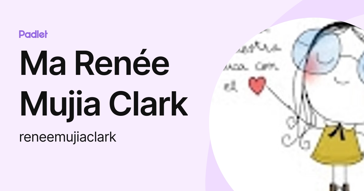 Ma Renée Mujia Clark (reneemujiaclark) profile | Padlet