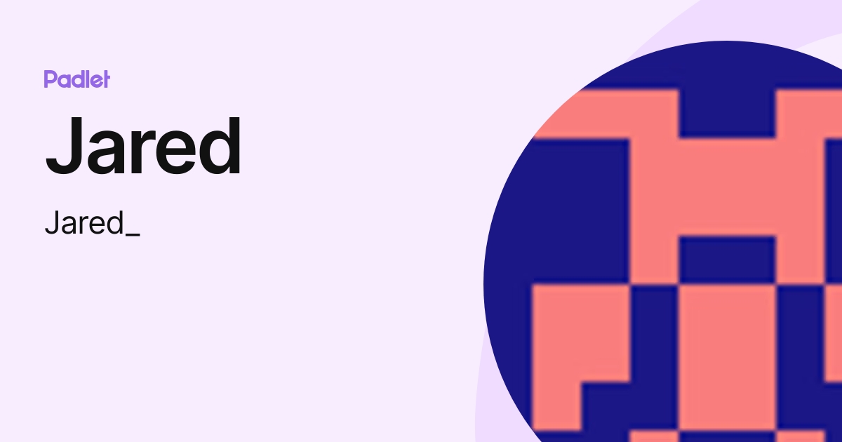Jared (Jared_) profile | Padlet