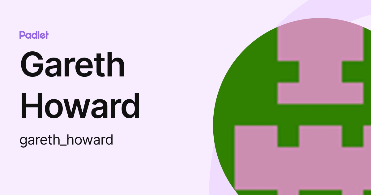 Gareth Howard (gareth_howard) profile | Padlet