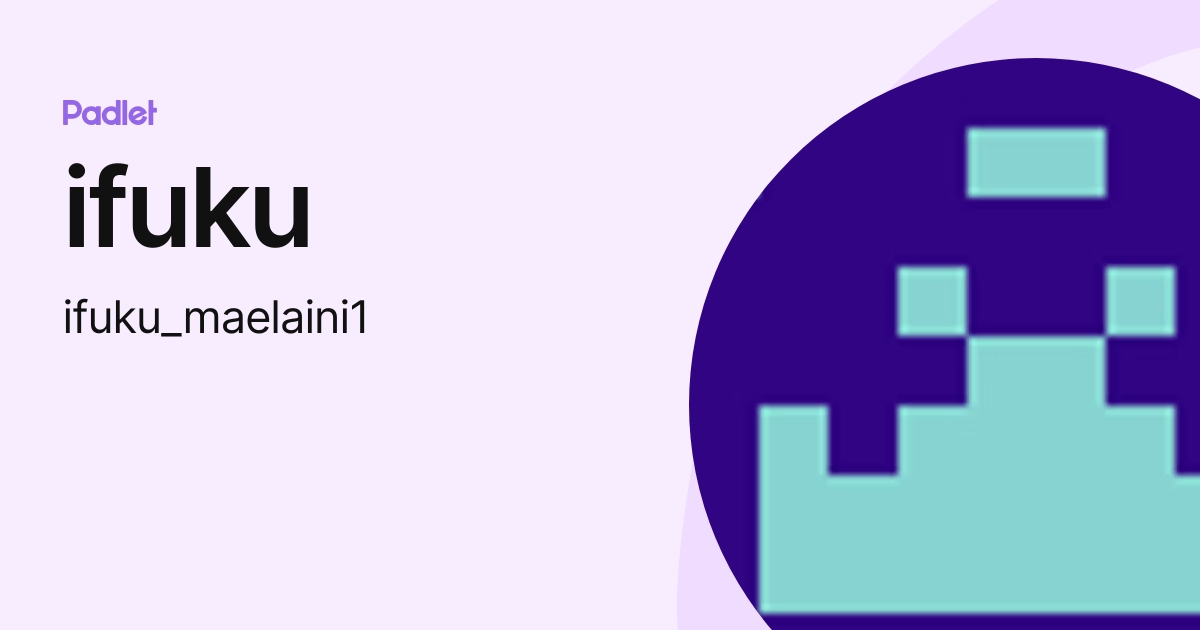 ifuku (ifuku_maelaini1) profile | Padlet