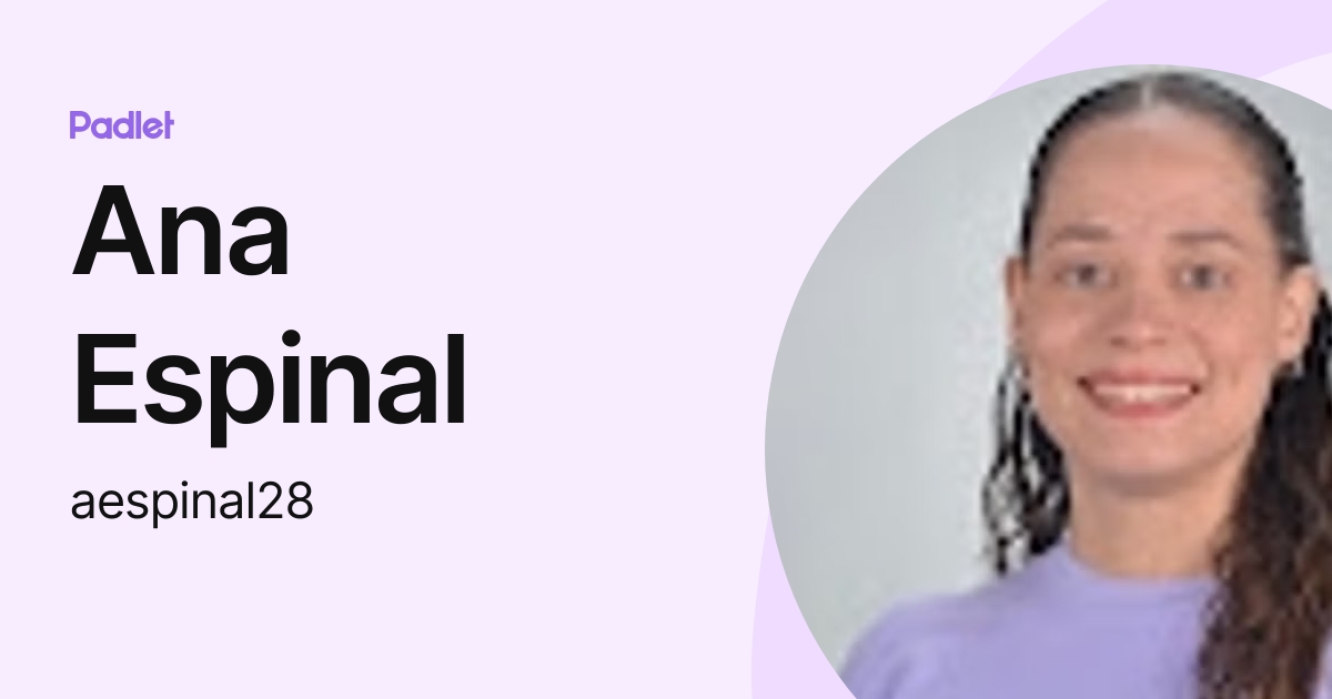 Ana Espinal (aespinal28) profile | Padlet