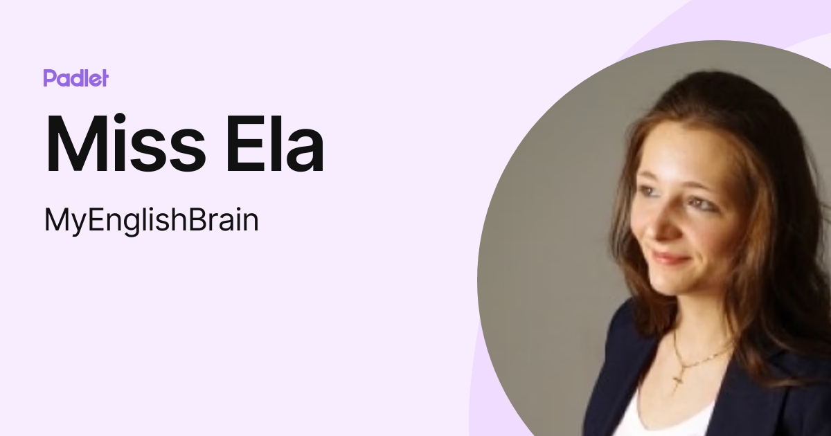 Miss Ela (MyEnglishBrain) profile | Padlet