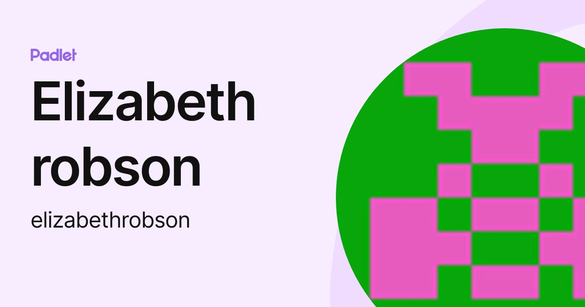 Elizabeth robson (elizabethrobson) profile | Padlet