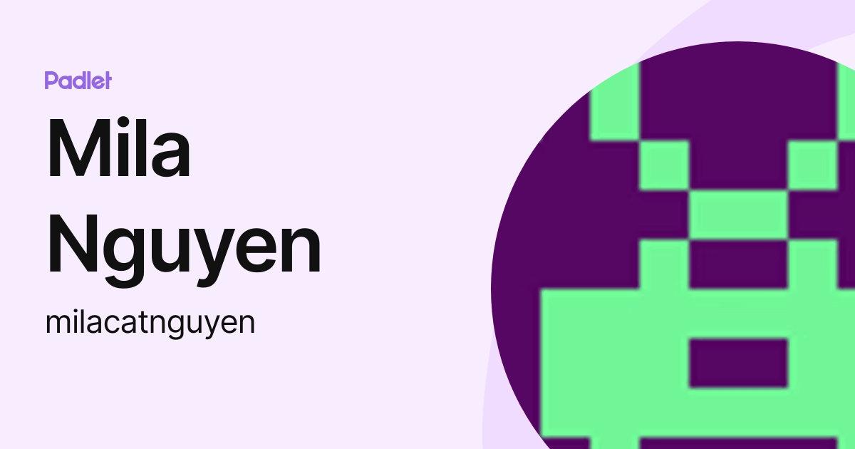 Mila Nguyen (milacatnguyen) profile | Padlet