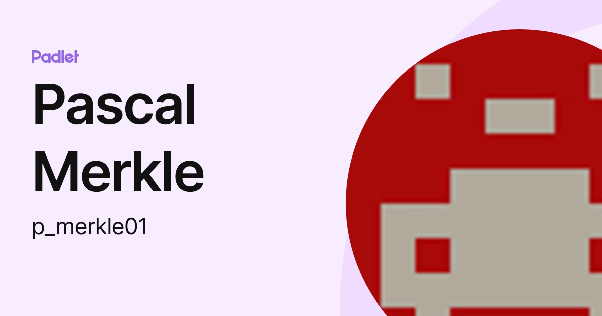 Pascal Merkle (p_merkle01) profile | Padlet