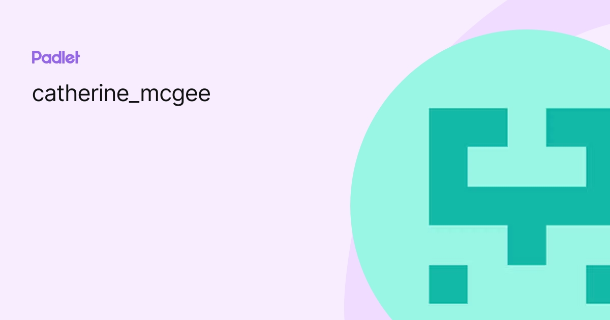 Catherine Mcgee Profile Padlet