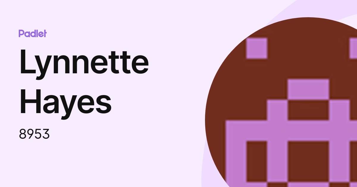 Lynnette Hayes (8953) profile | Padlet