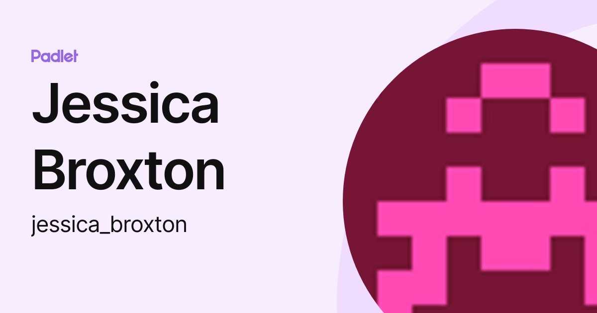 Jessica Broxton (jessica_broxton) profile | Padlet