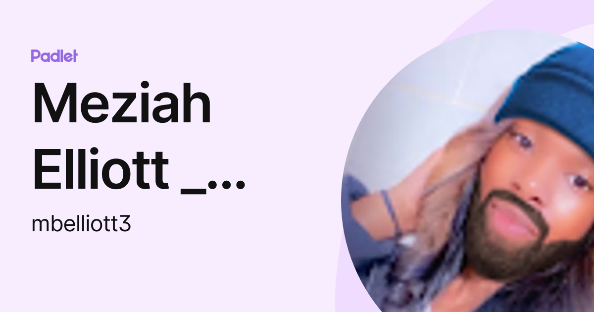 Meziah Elliott _ Student - ZebulonMS (mbelliott3) profile | Padlet