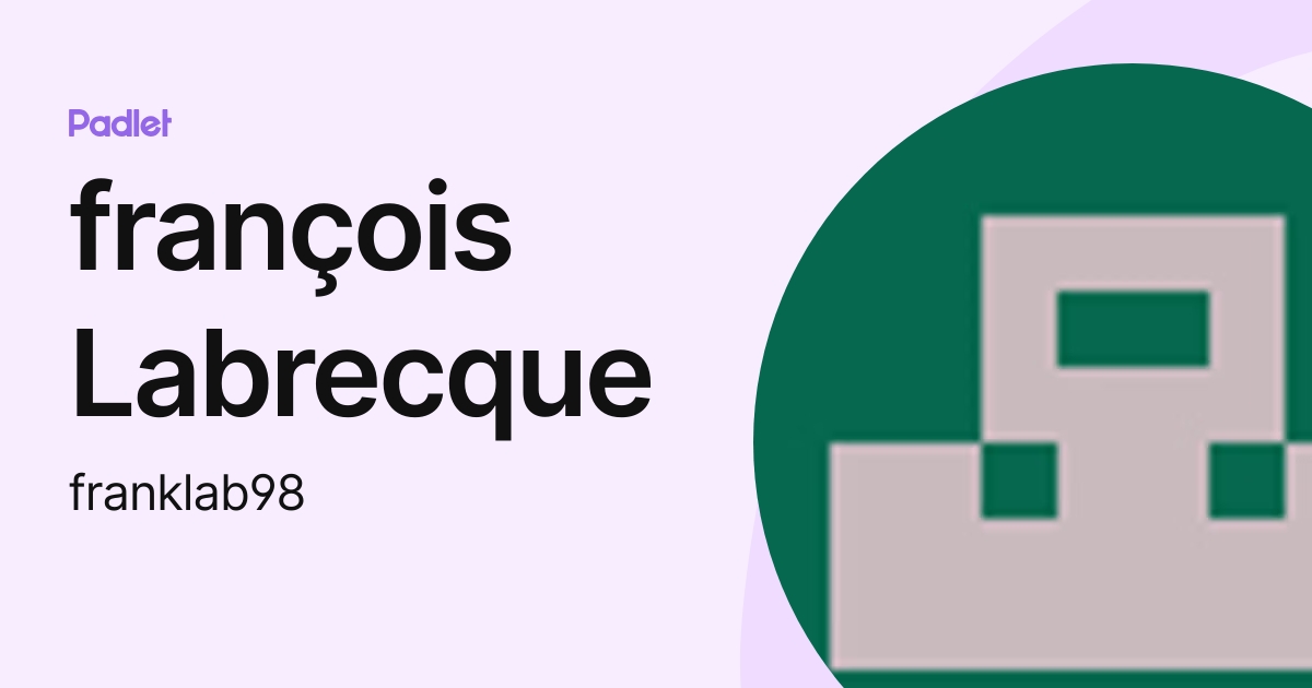 françois Labrecque (franklab98) profile | Padlet