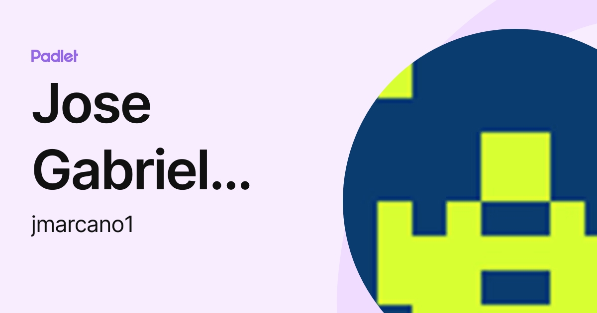 Jose Gabriel Marcano (jmarcano1) profile | Padlet
