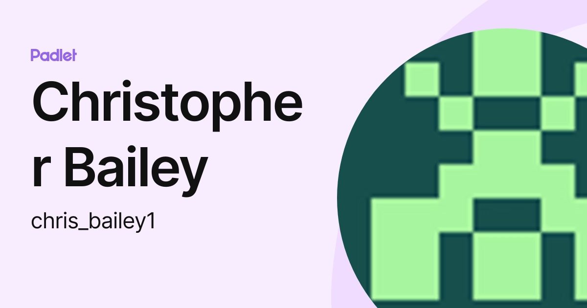 Christopher Bailey (chris_bailey1) profile | Padlet