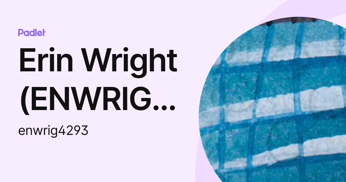 Erin Wright (ENWRIG4293) (enwrig4293) profile | Padlet