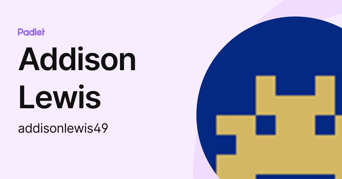 Addison Lewis (addisonlewis49) profile | Padlet