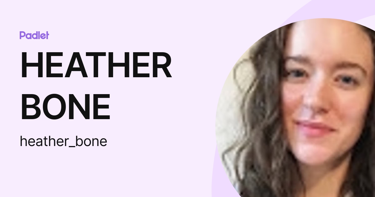 HEATHER BONE (heather_bone) profile | Padlet