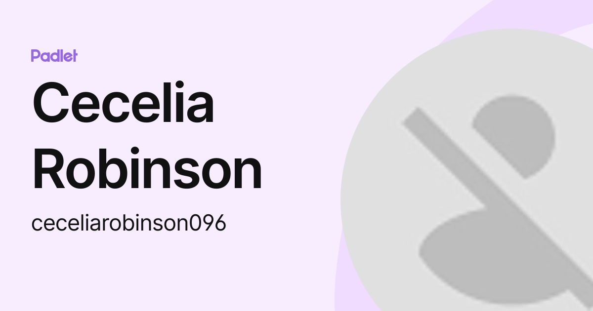 Cecelia Robinson (ceceliarobinson096) profile | Padlet