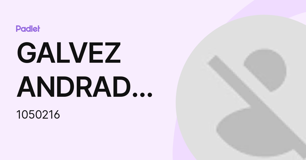 GALVEZ ANDRADE SARA SOFIA 7C (1050216) profile | Padlet