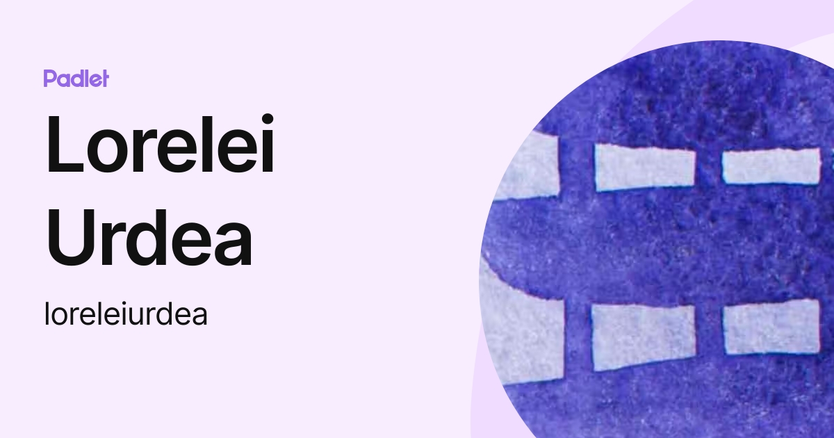 Lorelei Urdea (loreleiurdea) profile | Padlet