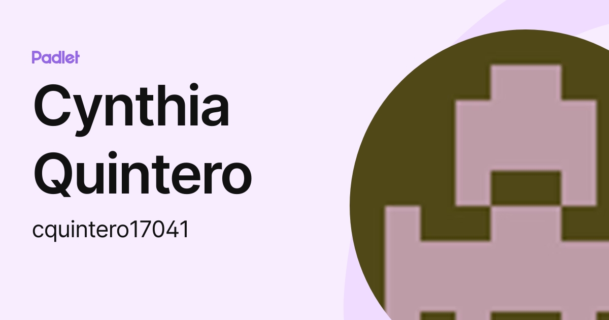Cynthia Quintero (cquintero17041) profile | Padlet