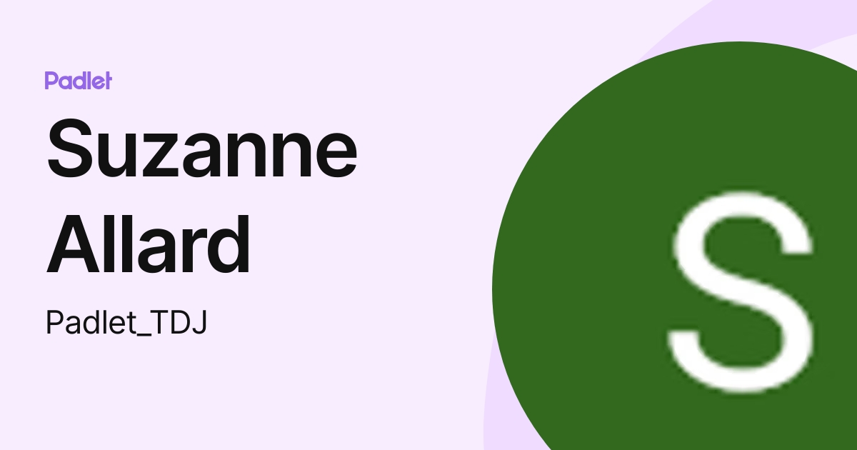 Suzanne Allard (Padlet_TDJ) profile | Padlet