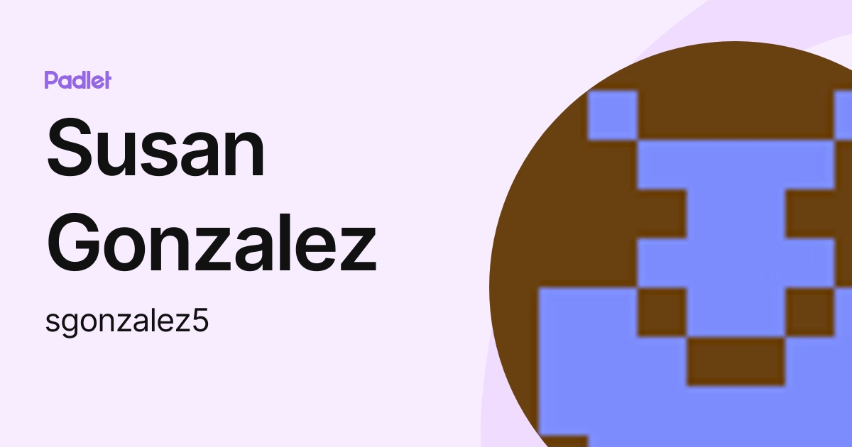 Susan Gonzalez (sgonzalez5) profile | Padlet