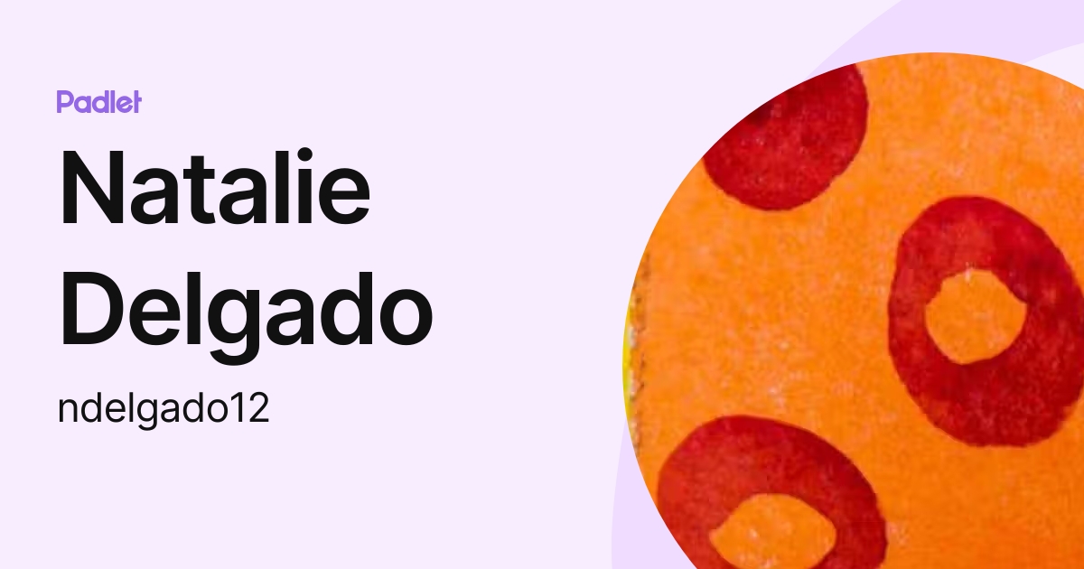 Natalie Delgado (ndelgado12) profile | Padlet