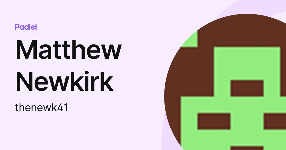 Matthew Newkirk (thenewk41) profile | Padlet