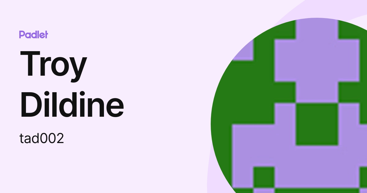 Troy Dildine (tad002) profile | Padlet
