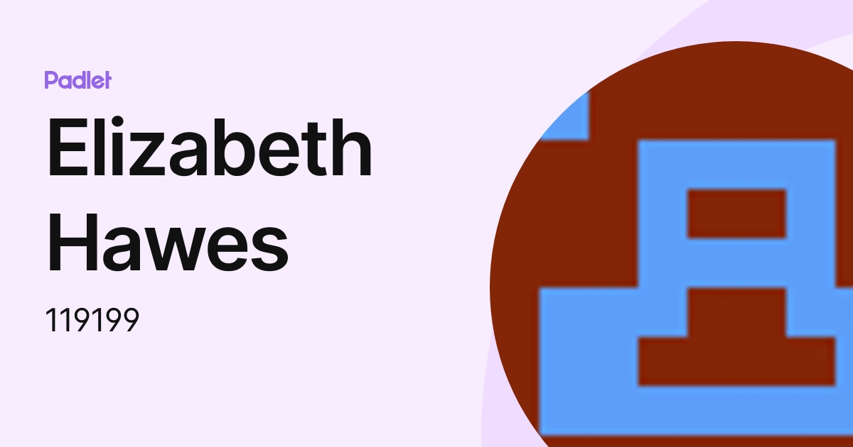 Elizabeth Hawes (119199) profile | Padlet
