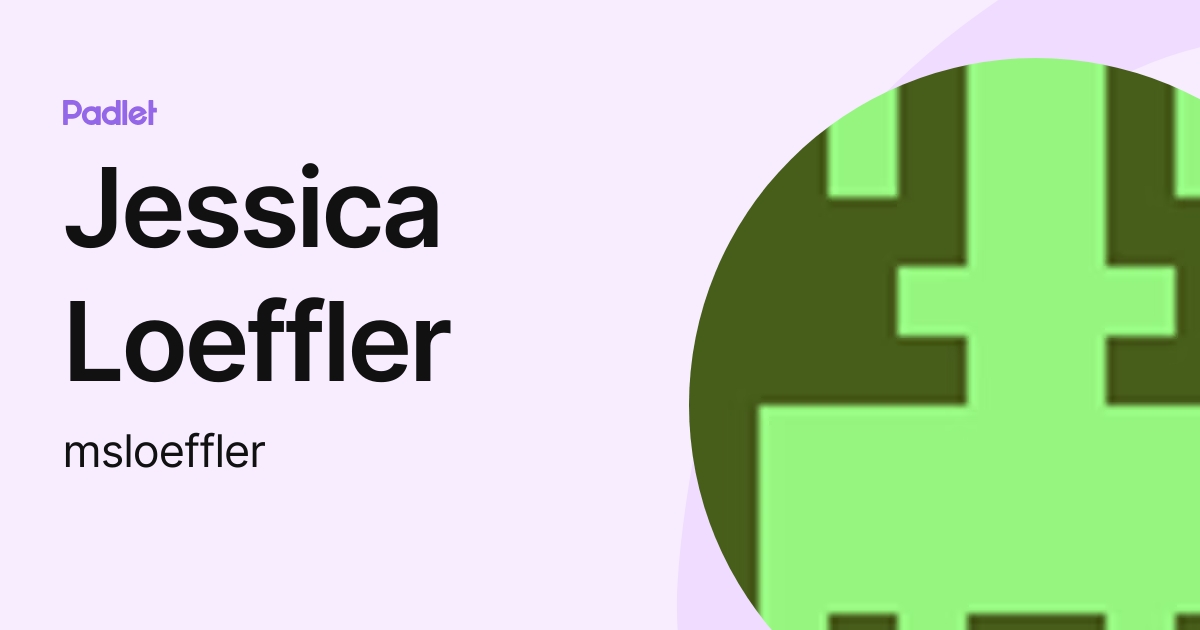Jessica Loeffler (msloeffler) profile | Padlet