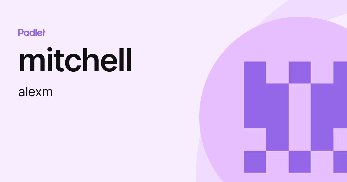 mitchell (alexm) profile | Padlet