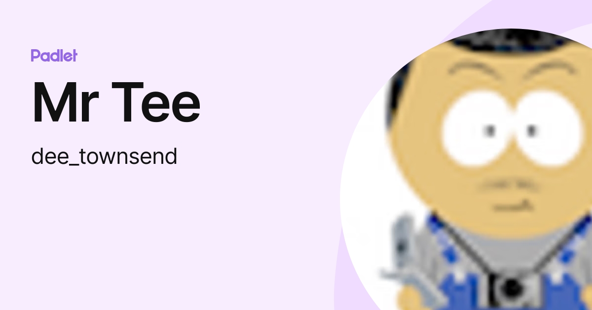 Mr Tee (dee_townsend) profile | Padlet