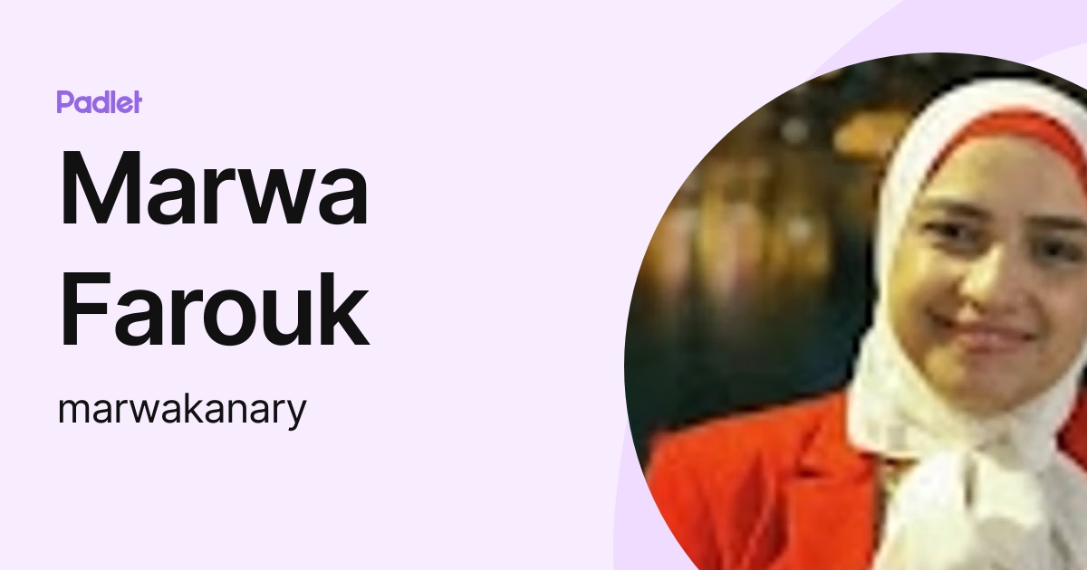 Marwa Farouk (marwakanary) profile | Padlet