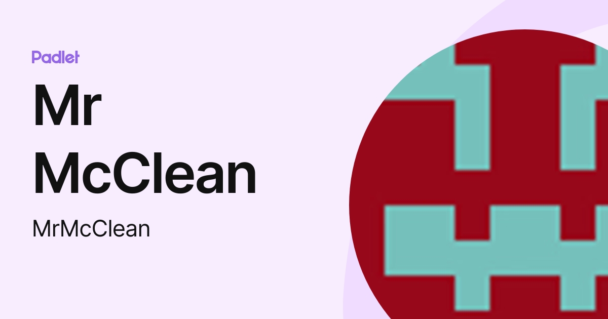 Mr McClean (MrMcClean) profile | Padlet